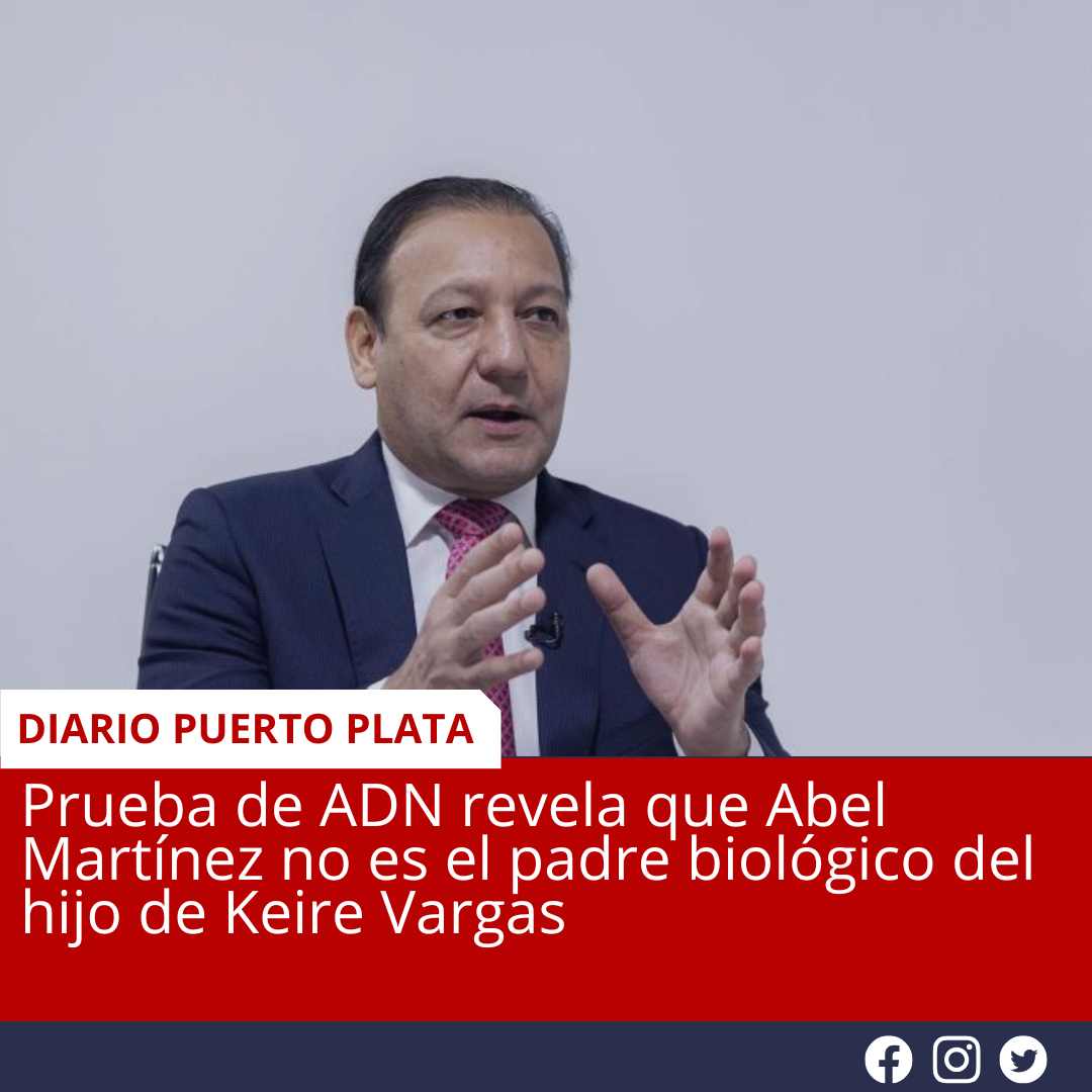 Prueba de ADN revela que Abel Martínez no es el padre biológico del ...
